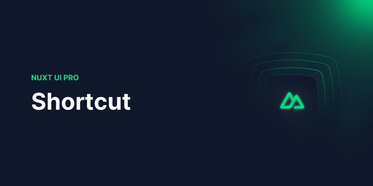 Shortcut - Nuxt UI Pro